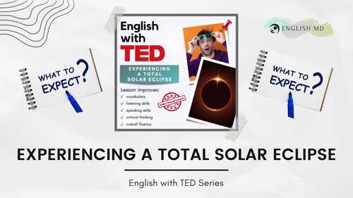 Experiencing a Total Solar Eclipse - TED Talk Advanced ESL (C1-C2)