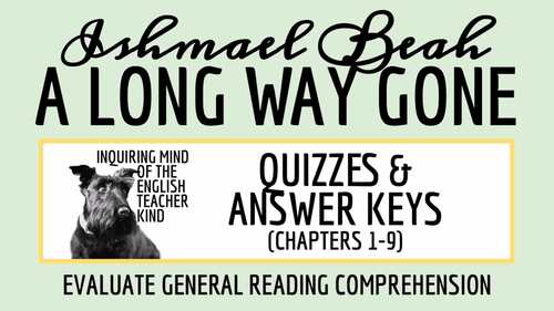 A Long Way Gone by Ishmael Beah Chapters 1 through 9 Quiz and Answer Key