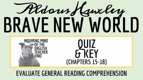 Brave New World Chapters 15 through 18 Quiz and Answer Key (Printable)
