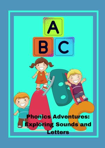 Phonics Adventures: Exploring Sounds and Letters by SMART TEACHERS 99