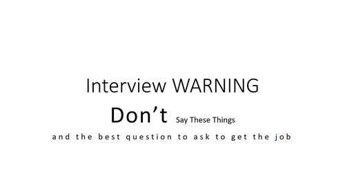 Job Interview WARNING Don’t Say These Things and the best question to ask