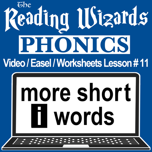 Phonics Video/Easel/Worksheets - More Short i Words - Reading Wizards #11