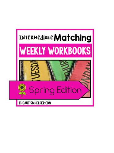 Intermediate Matching Weekly Workbooks - Spring by The Autism Helper