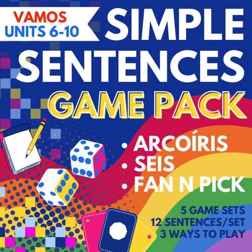 Simple Sentences Game Pack Vamos Units 6-10 Arcoíris, Seis, & more
