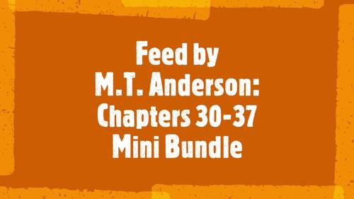 Feed by M.T. Anderson Chapters 30 through 37 Quiz and Close Reading Bundle