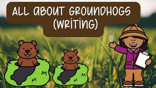 All About Groundhogs Writing Groundhog Unit PreK Kindergarten First TK UTK