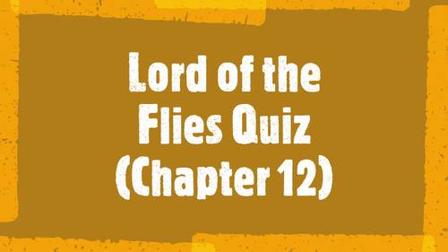 Lord of the Flies Printable Quiz on Chapter 12 | TpT