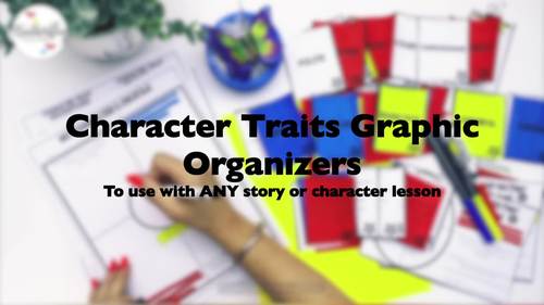 Character Traits Graphic Organizers to Use with ANY Book or Story