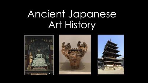 Ancient Japanese Art 32 Slide Powerpoint: Jomon to Asuka Periods