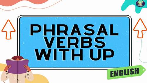 Phrasal Verbs with Up ESL/ELL PowerPoint Lesson for B1/B2 Level Students