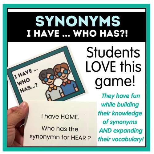 I Have/Who Has Game - Synonyms: A fun game to build skills and expand ...