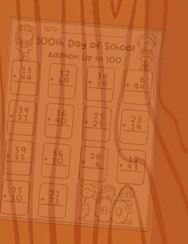 100th Day of School Addition to 100 Worksheets No-Prep Math Practice ...