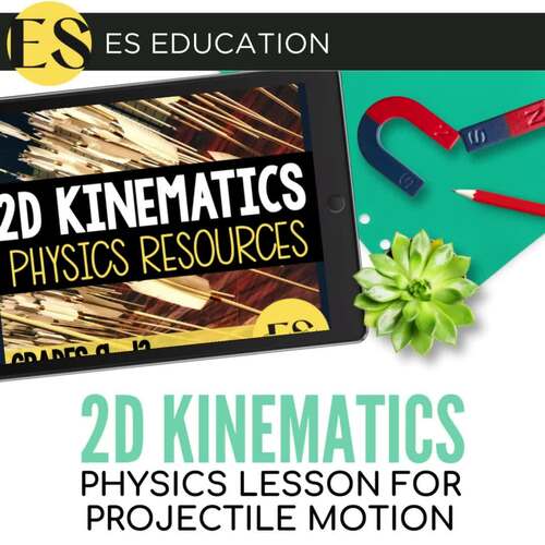 2D Kinematics, Two Dimensional Motion, Projectile Motion for Physics