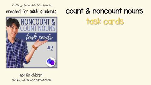 Count and Noncount Nouns Task Cards #2 for Review, Remediation, & Adult ESL