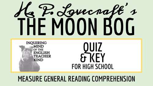 "The Moon Bog" by H.P. Lovecraft Quiz and Answer Key (Printable)