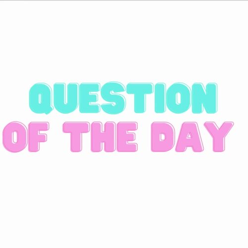 Question of the Day - Morning Meeting Conversation Starters & Student ...
