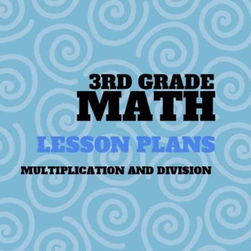 Application of Multiplication and Division Lesson Plans Grade 3 {3.4K 3.5B}
