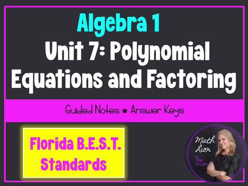 Algebra 1 Florida BEST Unit 7 Polynomial Equations and Factoring Guided ...