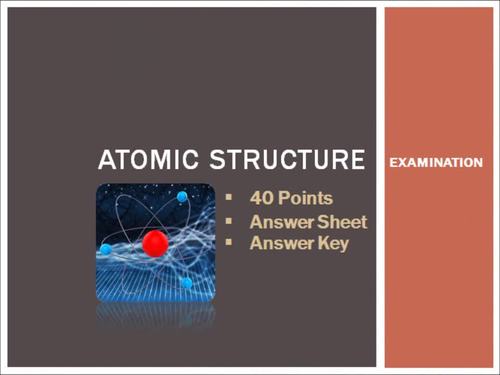 Atomic Structure / Atoms Science exam 40 points with Answer Sheet and Key