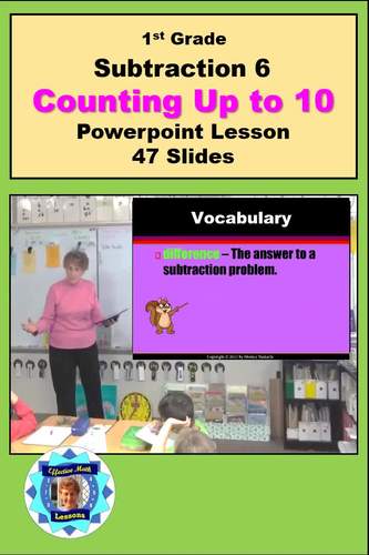 1st Grade Subtraction Facts 6 - Counting Up to Ten Powerpoint Lesson