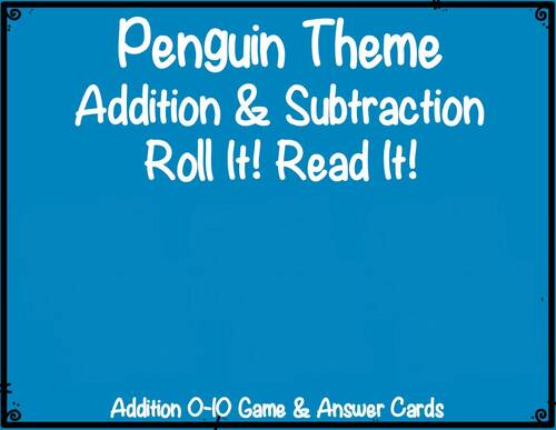 Penguin Addition & Subtraction Facts 0-10 Roll It! Read It! Game Cards