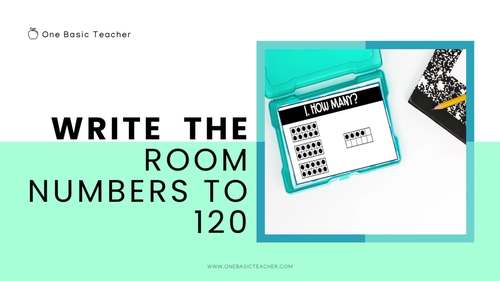 Write the Room Numbers to 120 by One Basic Teacher | TPT