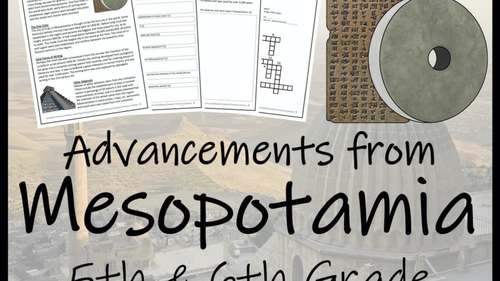 Advancements from Mesopotamia Close Reading Comprehension | 5th & 6th Grade