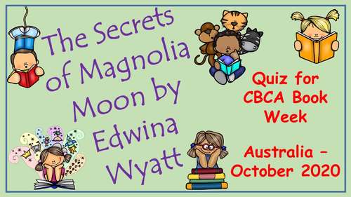 Quiz for CBCA Book Week 2020 : The Secrets of Magnolia Moon - 67 Questions