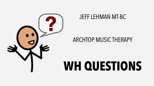 Language Songs & Videos - WH Questions by Archtop Music Therapy | TPT