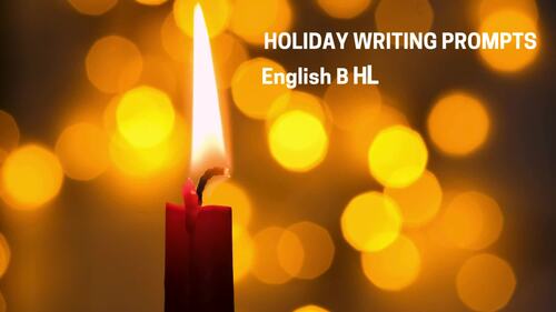 Holiday Creative Writing Prompts - IB DP English B HL Paper 1 Preparation