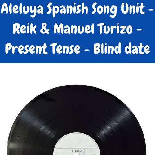 Aleluya Spanish Song Unit - Reik & Manuel Turizo - Present Tense ...