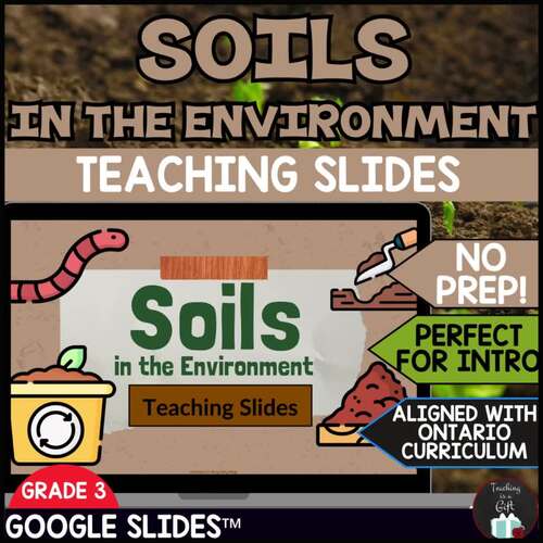 GRADE 3 SOILS IN THE ENVIRONMENT - TEACHING & LESSON SLIDES - ONTARIO ...