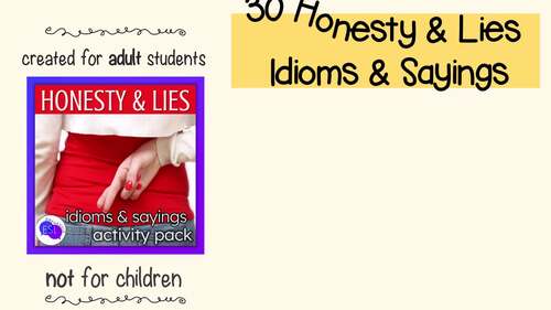 Honesty & Lies Idioms ACTIVITY PACK for Adult ESL Worksheets & Games