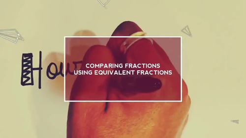 How I Would Teach... Comparing Fractions Using Equivalent Fractions Part 2