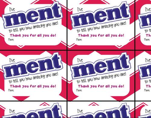 Mentos Teacher (Staff) Appreciation Treat Tag- We've (I've) "ment" to ...