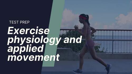 Physical Education - Exercise physiology and applied movement Test Prep
