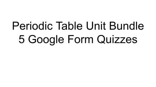 Periodic Table Quiz Bundle - 5 self-graded Google Forms | TPT