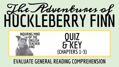 The Adventures of Huckleberry Finn Quiz and Answer Key (Chapters 1 ...