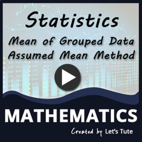 Mathematics Statistics Mean Of Grouped Data Problem Solving Assumed Mean 
