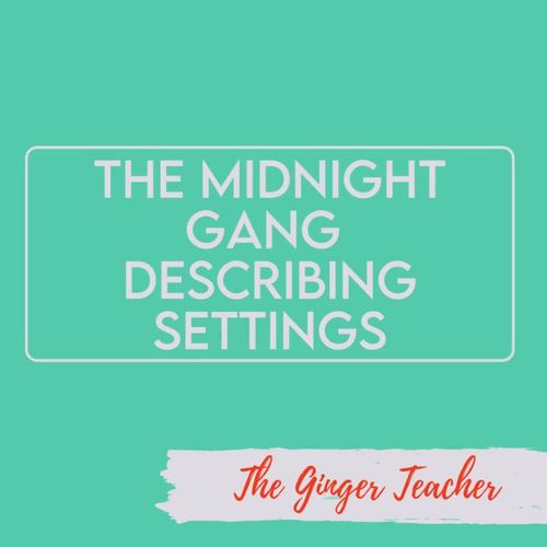 The Midnight Gang Writing Descriptive Texts Lesson by The Ginger Teacher
