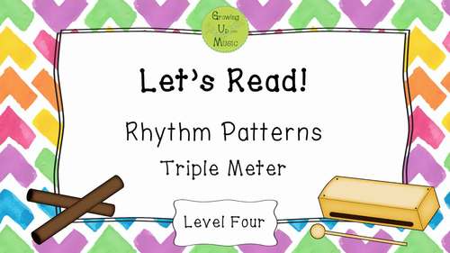 "Let's Read!" RHYTHM PATTERNS: Triple Meter, Level 4 by GrowingUpWithMusic