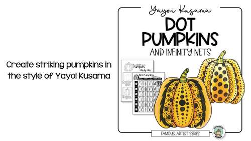 Yayoi Kusama Dot Pumpkins: Fall Art Lesson with Infinity Nets & Timeline