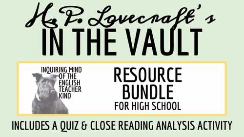 "In the Vault" by H.P. Lovecraft Quiz and Close Reading Bundle for ...