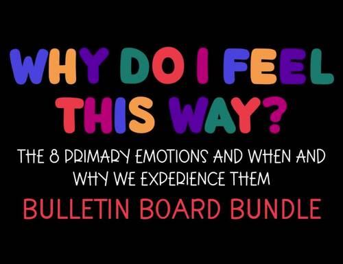Why Do I Feel This Way? Bulletin Board Bundle Featuring 8 Primary Emotions