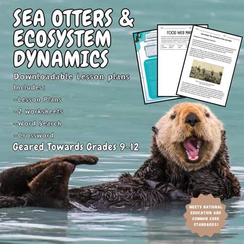 Sea Otters & Ecosystem Dynamics-Lesson for Grades 9–12 by ...