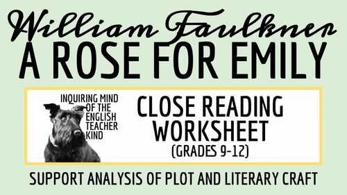 "A Rose for Emily" by William Faulkner Close Reading Analysis Worksheet