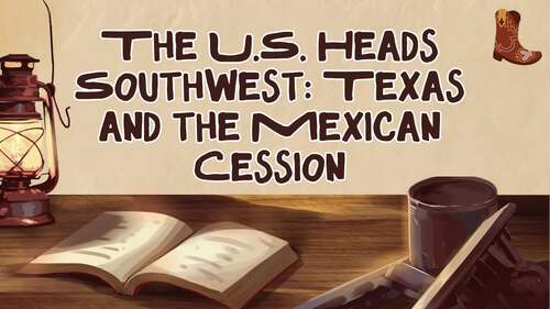 Westward Expansion Lesson & Worksheet – Texas Annexation & Mexican Cession
