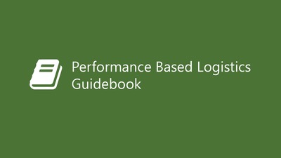 Performance Based Logistics Guidebook - Defense Acquisition University