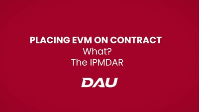 What? The IPMDAR (Placing EVM on Contract) - Defense Acquisition University