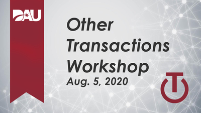 DAU Other Transaction Authority Overview Workshop - Defense Acquisition ...